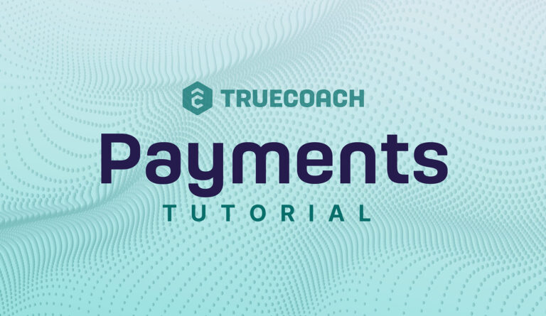 TRUECOACH PAYMENTS TUTORIAL - TrueCoach